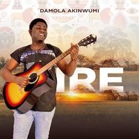 IRE Song Download: Play & Listen IRE Yoruba MP3 Song by DAMOLA AKINWUMI ...