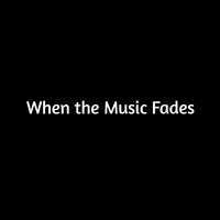 When the Music Fades Song Download: Play & Listen When the Music Fades ...