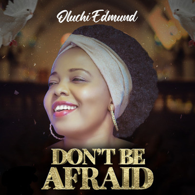 Let Your Blessings Flow Song|Oluchi Edmund|Don't Be Afraid| Listen to ...