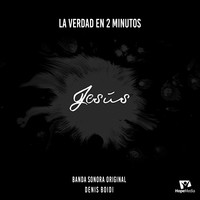La Verdad en 2 Minutos - Jesús (Banda Sonora Original) Song Download ...