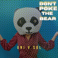 Don't Poke The Bear Songs Download: Play & Listen Don't Poke The Bear all MP3 Song by Uni V. Sol ...
