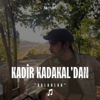Kadir Kadakal'dan Kalanlar Songs Download: Play & Listen Kadir Kadakal ...