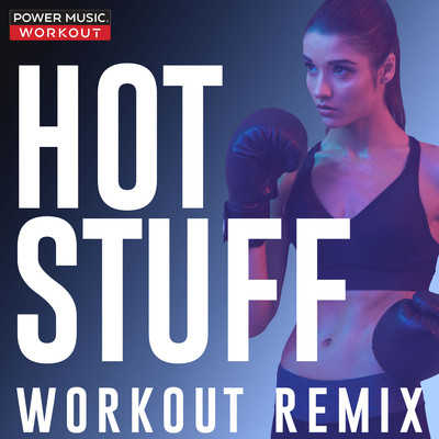 Hot Stuff Song|Power Music Workout|Hot Stuff - Single| Listen to new ...