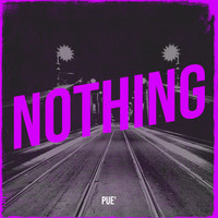 Nothing Song Download: Play & Listen Nothing all MP3 Song by PUE' @Gaana