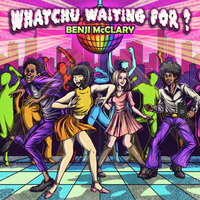Whatchu Waiting For Song Download: Play & Listen Whatchu Waiting For ...
