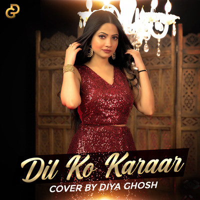 Dil Ko Karaar Song|Diya Ghosh|Dil Ko Karaar| Listen to new songs and ...