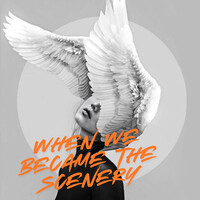 When We Became the Scenery Song Download: Play & Listen When We Became ...