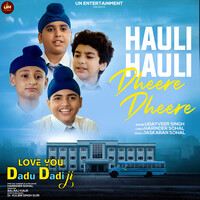 Hauli Hauli Dheere Dheere (From "Love You Dadu Dadi Ji") MP3 Song ...