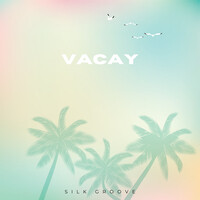 Vacay Song Download: Play & Listen Vacay all MP3 Song by Silk Groove @Gaana
