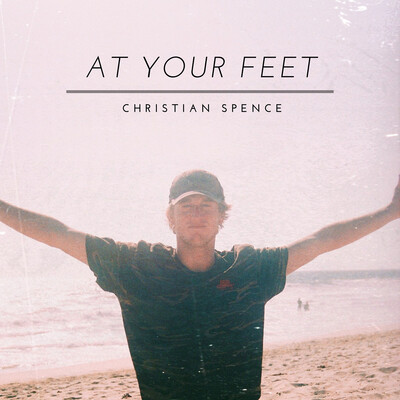 At Your Feet (Spontaneous) [Voice Memo] Song|Christian Spence|At Your Feet (Spontaneous) [Voice ...