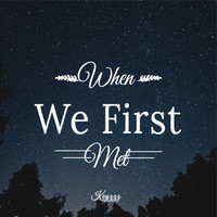 When We First Met Song Download: Play & Listen When We First Met ...