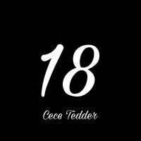 18 Song Download: Play & Listen 18 all MP3 Song by Cece Tedder @Gaana