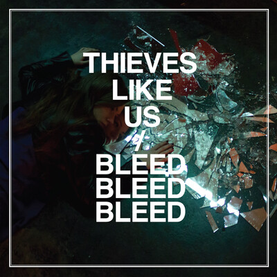 Bleed Bleed Bleed Song|Thieves Like Us|Bleed Bleed Bleed| Listen to new ...