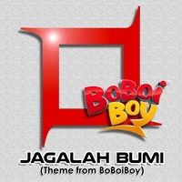 Jagalah Bumi (Theme from BoBoiBoy) Song Download: Play & Listen Jagalah Bumi (Theme from ...