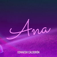 Ana Song Download: Play & Listen Ana Spanish MP3 Song by Edwaesh ...