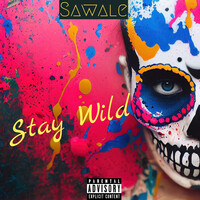 Stay Wild Song Download: Play & Listen Stay Wild all MP3 Song by Sawale ...