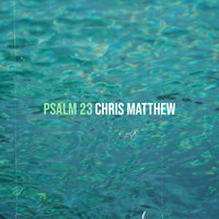 Psalm 23 Song Download: Play & Listen Psalm 23 all MP3 Song by Chris ...