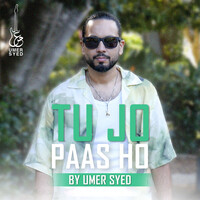 Tu Jo Paas Ho Song Download: Play & Listen Tu Jo Paas Ho all MP3 Song by Umer Syed @Gaana