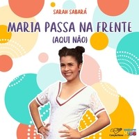 Maria Passa Na Frente (Aqui Não) Song Download: Play & Listen Maria ...