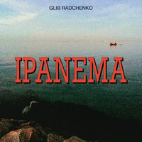 Ipanema Songs Download: Play & Listen Ipanema all MP3 Song by Glib Radchenko @Gaana
