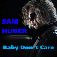 Baby Don't Care Song|Sam Huber|Baby Don't Care| Listen to new songs and ...