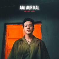 Aaj Aur Kal Song Download: Play & Listen Aaj Aur Kal all MP3 Song by Sonam Negi @Gaana