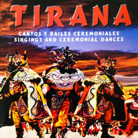 Tirana (Cantos y Bailes Ceremoniales - Singings And Ceremonial Dances ...