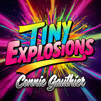 Tiny Explosions Song Download: Play & Listen Tiny Explosions all MP3 Song by Connie Gauthier @Gaana