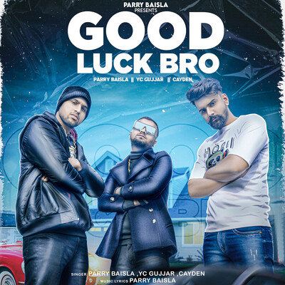 Good Luck Bro MP3 Song Download by Parry Baisla (Good Luck Bro)| Listen ...