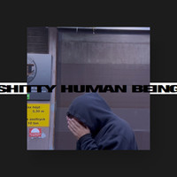 Shitty Human Being Song Download: Play & Listen Shitty Human Being all ...