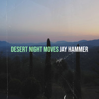 Desert Night Moves Song Download: Play & Listen Desert Night Moves all MP3 Song by Jay Hammer @Gaana