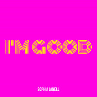 I'm Good Song Download: Play & Listen I'm Good all MP3 Song by Sophia ...