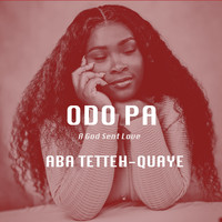 Odo Pa Song Download: Play & Listen Odo Pa all MP3 Song by Aba Tetteh ...