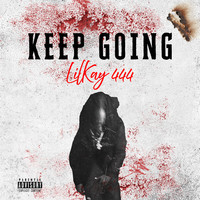 KEEP GOING Song Download: Play & Listen KEEP GOING all MP3 Song by LILKAY 444 @Gaana