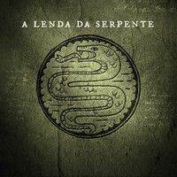 Lenda da Serpente (Banda Sonora) Songs Download: Play & Listen Lenda da ...