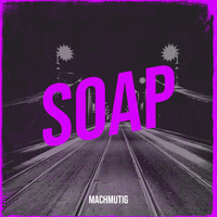 Soap Song Download: Play & Listen Soap all MP3 Song by Machmutig @Gaana