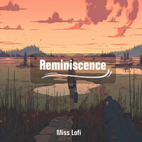 Reminiscence Song Download: Play & Listen Reminiscence all MP3 Song by by Miss Lofi @Gaana