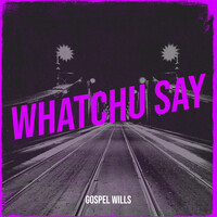 Whatchu Say Song Download: Play & Listen Whatchu Say all MP3 Song by ...