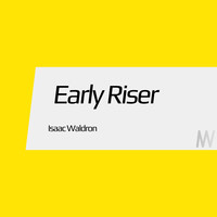 Early Riser Songs Download: Play & Listen Early Riser all MP3 Song by Isaac Waldron @Gaana