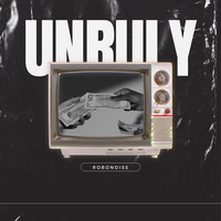 Unruly Song Download: Play & Listen Unruly all MP3 Song by Robonoise @Gaana