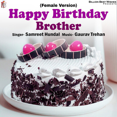 Happy Birthday Brother Song|Samreet Hundal|Happy Birthday Brother ...