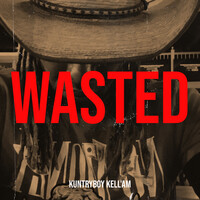 Wasted Song Download: Play & Listen Wasted all MP3 Song by KuntryBoy ...