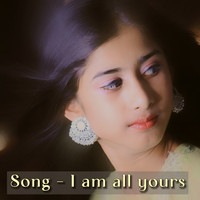 I Am All Yours Song Download: Play & Listen I Am All Yours all MP3 Song ...