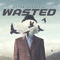 Wasted Song Download: Play & Listen Wasted all MP3 Song by Never ...
