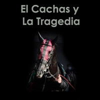 El Cachas Y La Tragedia Song Download: Play & Listen El Cachas Y La ...