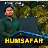 Humsafar Song Download: Play & Listen Humsafar all MP3 Song by Ankur Saini @Gaana