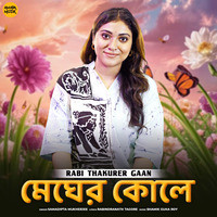 Megher Kole (From "Rabi Thakurer Gaan") Song Download: Play & Listen ...