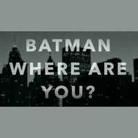 Batman Where Are You? MP3 Song Download: Play & Download New Batman ...