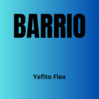 Barrio Song Download: Play & Listen Barrio Spanish MP3 Song by Yefito Flex @Gaana