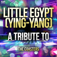 Little Egypt (Ying-Yang): A Tribute to The Coasters Song Download: Play ...